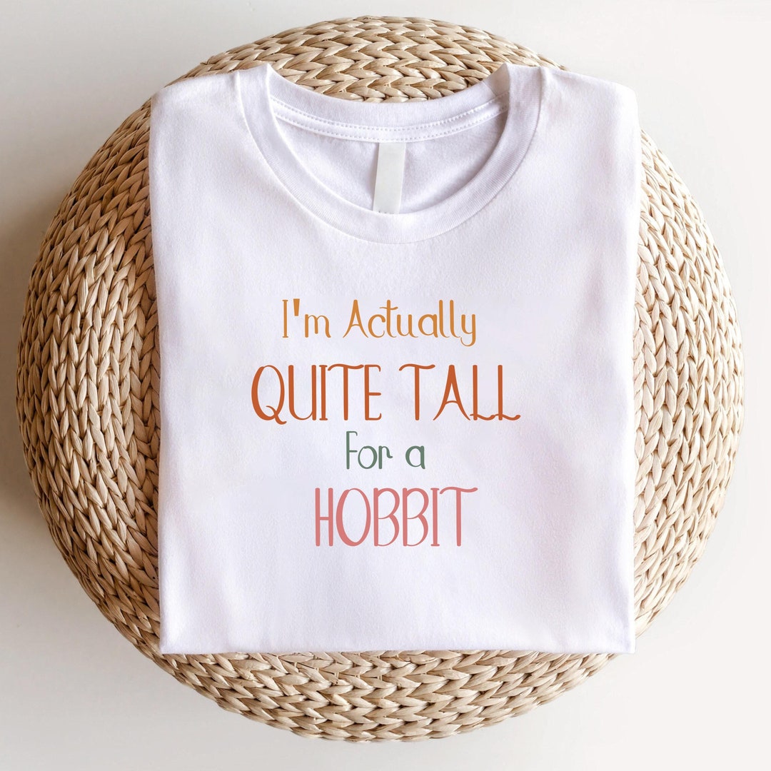 I'm Actually Quite Tall for A Hobbit PNG&SVG, Sarcastic Hobbit PNG ...