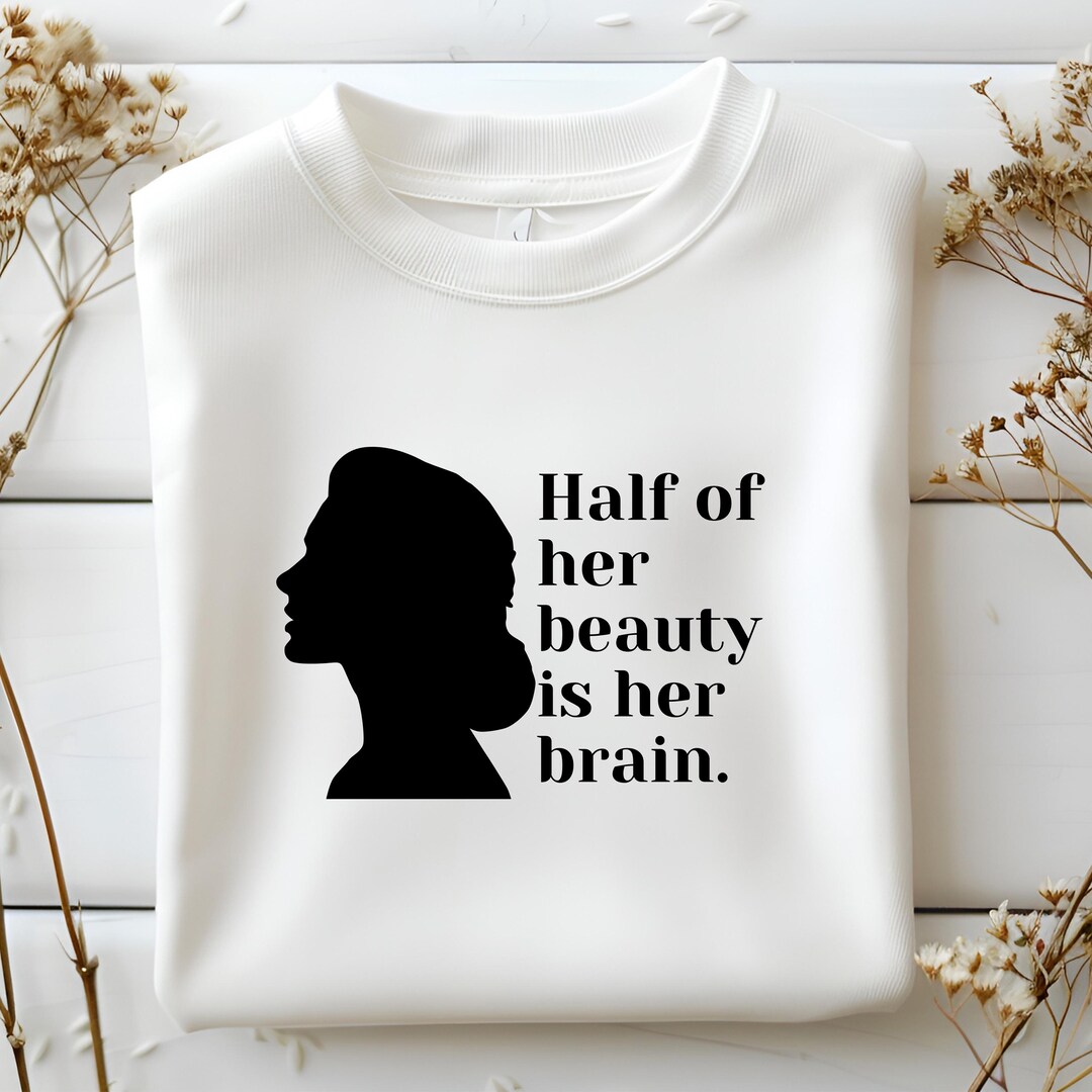 Half of Her Beauty is Her Brain PNG&SVG, Beauty and Brains, Women ...