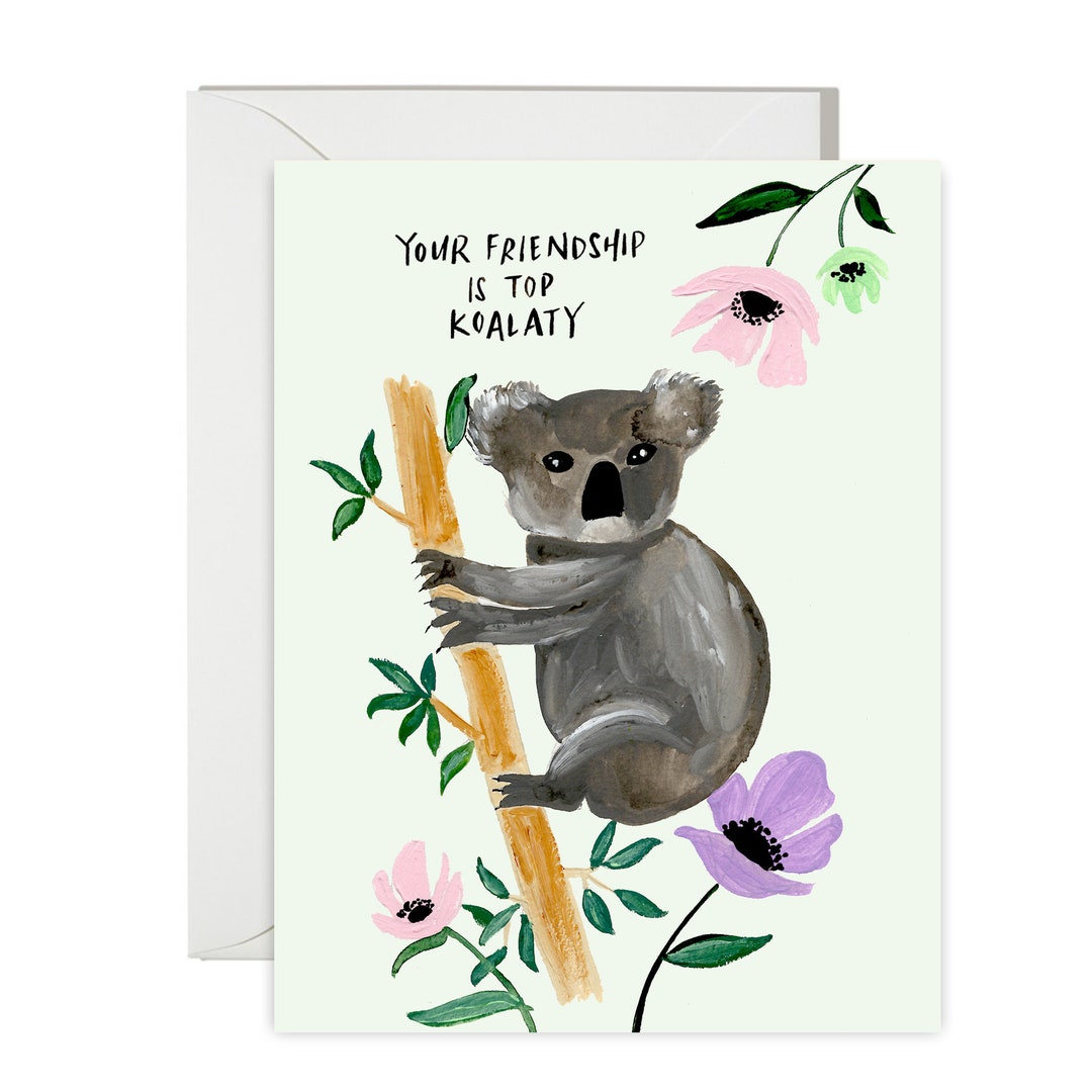 General / Friendship Greetings - Your Friendship is Top Koalaty - Koala ...