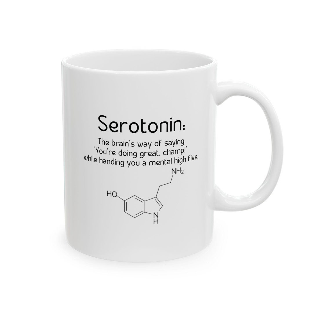 Serotonin Chemical Compound Ceramic Mug, Funny Saying Coffee Cup, Novelty Gift for Science ...