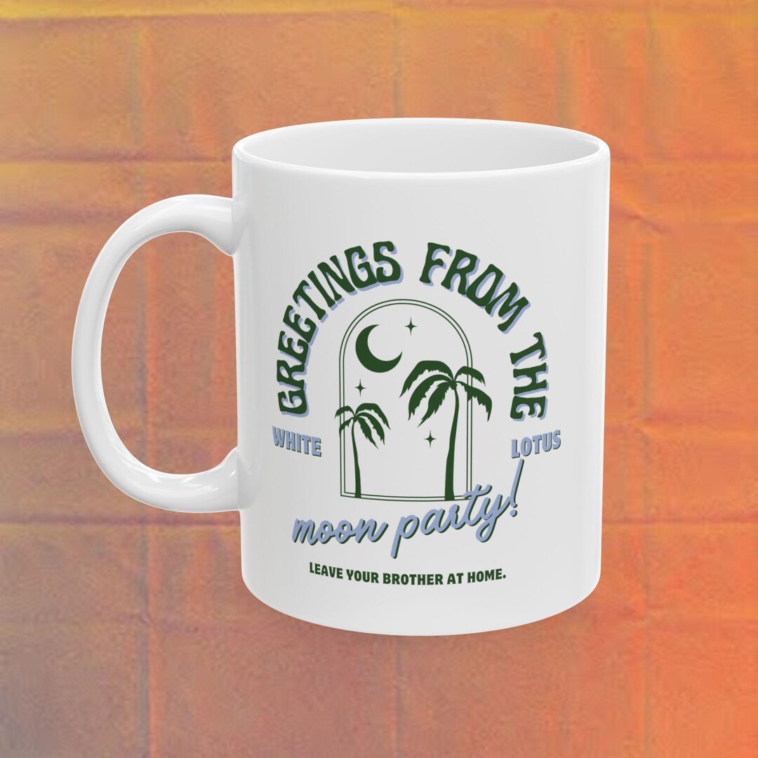 Greetings From the Moon Party | White Lotus Inspired Mug | Parker Posey ...