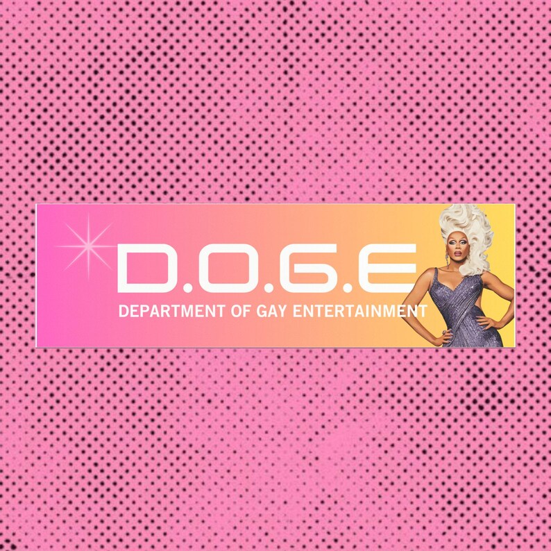 Rupaul + DOGE Bumper Sticker, Department of Gay Entertainment, Drag ...