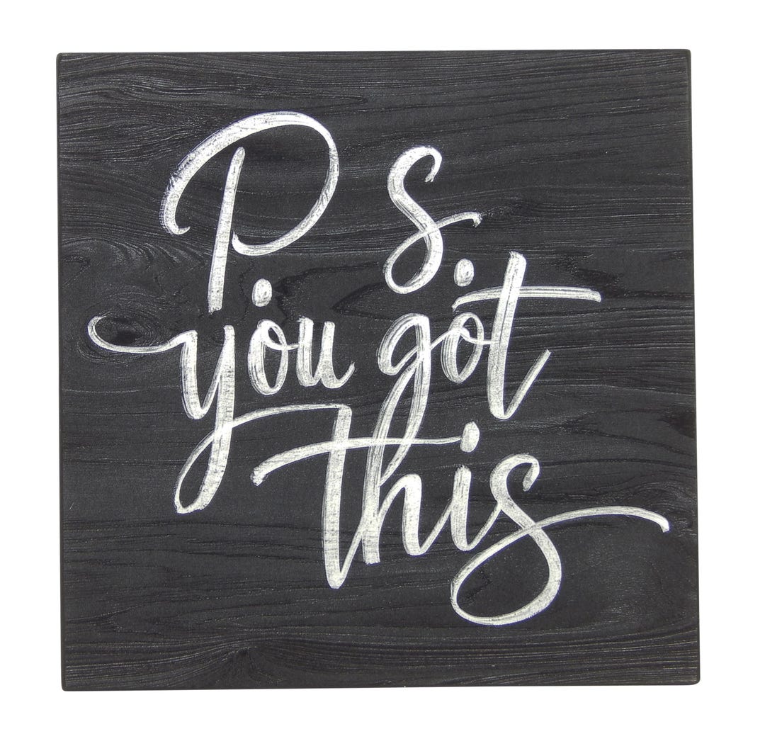 P.S. You Got This Inspirational Motivational Encouraging Farmhouse Sign ...