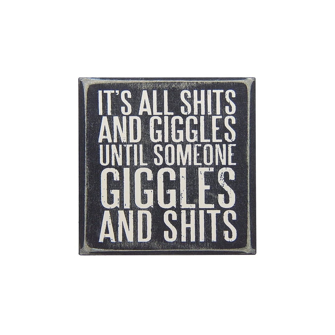 It's All Shits and Giggles Until Someone Giggles and Shits Funny ...