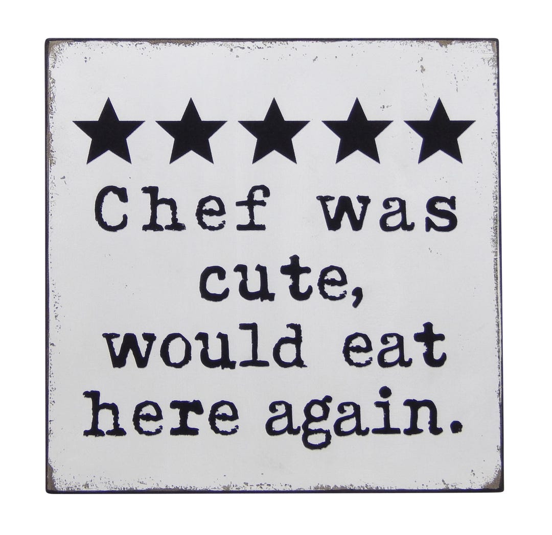 Chef Was Cute Would Eat Here Again Five Stars Funny Kitchen Dining Room ...