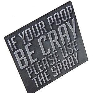 If Your Poop Be Cray Please Use the Spray Funny Bathroom Toilet Sign ...