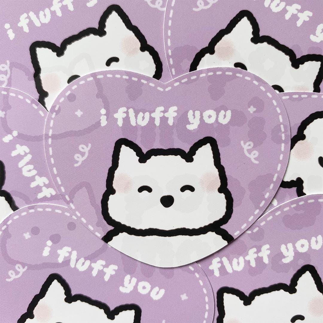 I Fluff You Vinyl Sticker Water Resistant, Popoymari Cute Die Cut ...