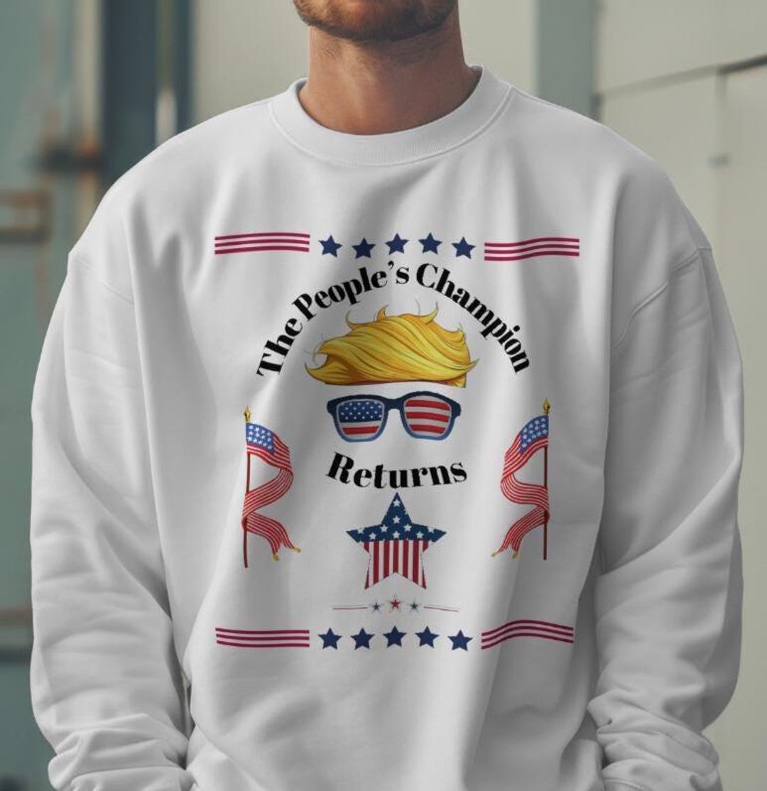 Trump MAGA Inauguration 2025 Sweatshirt, the People's Champion Returns ...