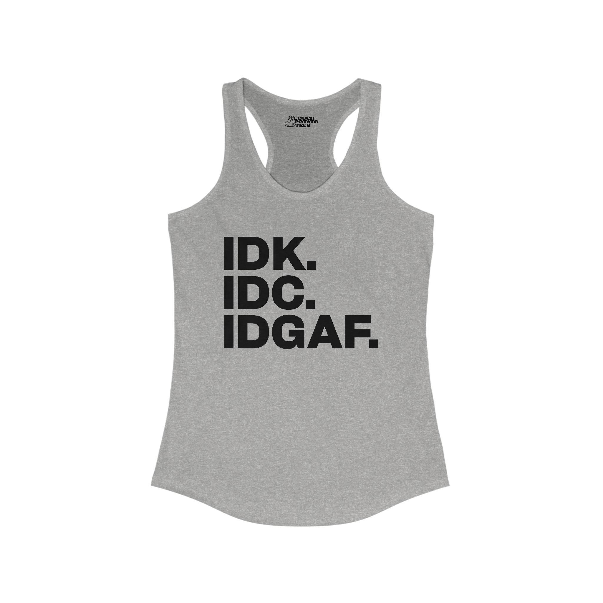 IDK IDC IDGAF Tank, Bold Statement Tank, Racerback Tank Top, Sassy Gym ...