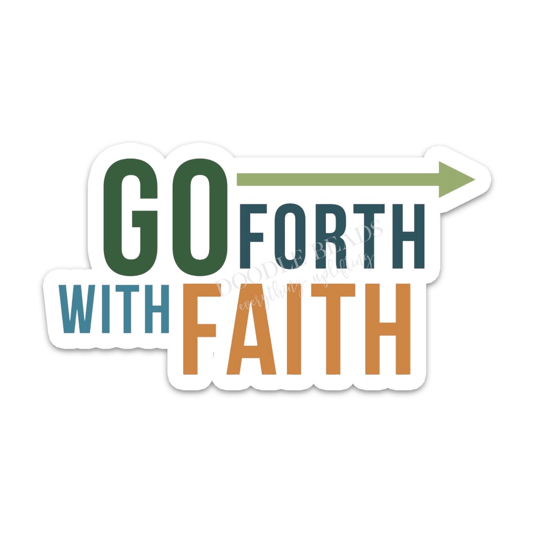 Go Forth With Faith, Faith Sticker, Christian Sticker Quotes, Religious ...