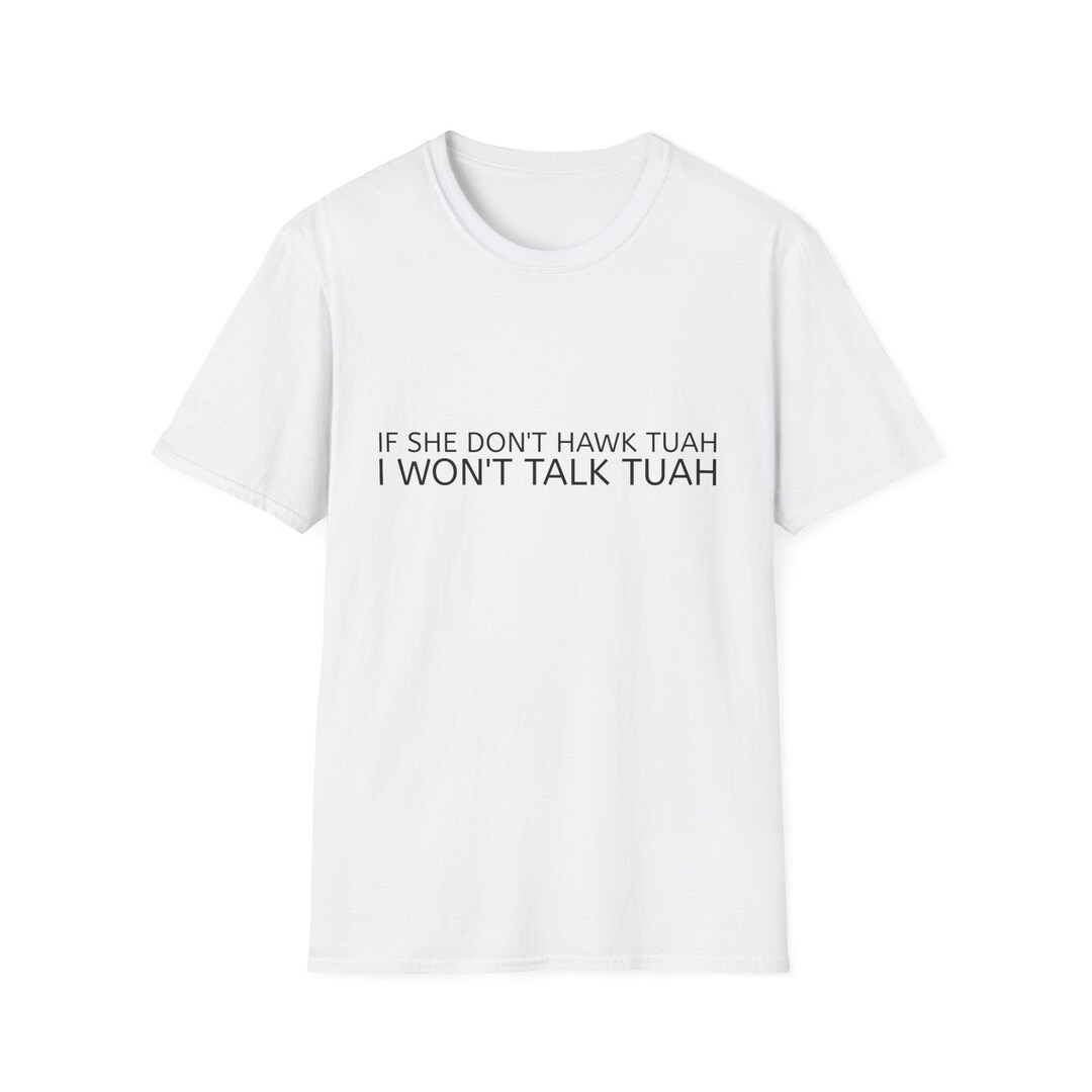 Hawk Tuah Meme T-shirt Talk Tuah, Funny Graphic Tee, Softstyle Top ...