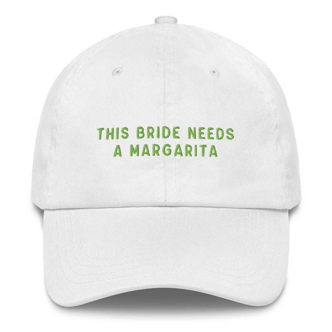 This Bride Needs A Margarita Embroidered Baseball Cap | Bridal Party ...