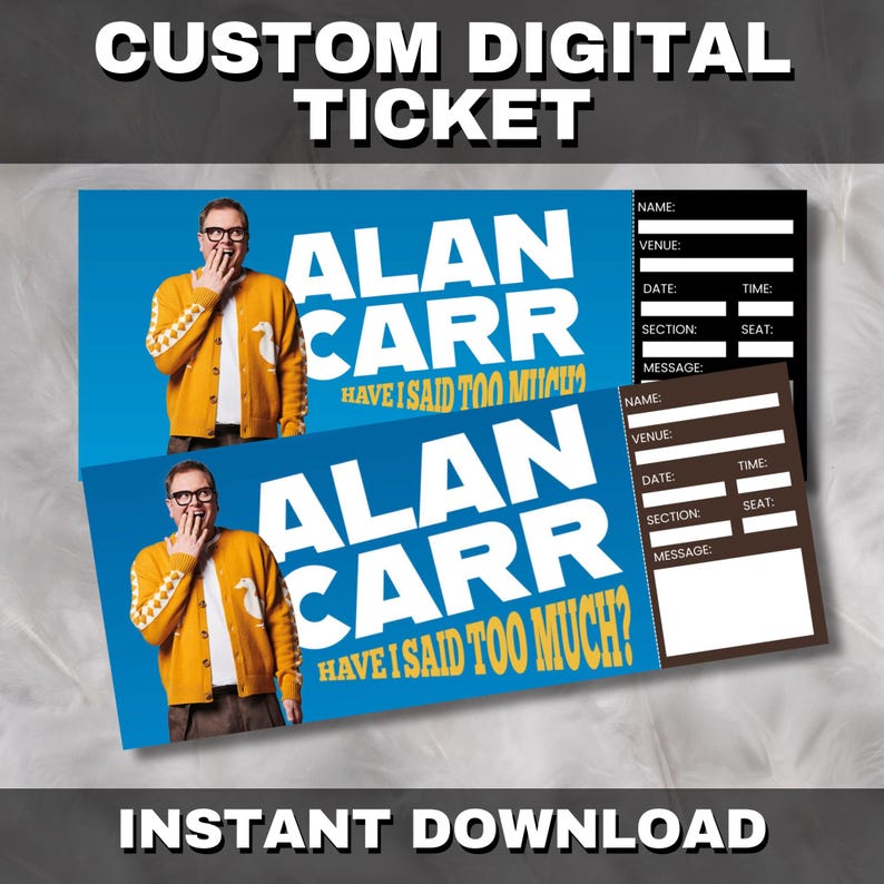 Editable Alan Carr Ticket Have I Said Too Much? Tour 2027, Personalized Live Comedy Show Gift ...