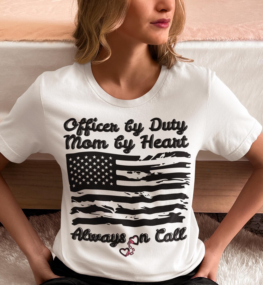 Officer by Duty, Mom by Heart Always on Call Police Officer Mom T-shirt ...