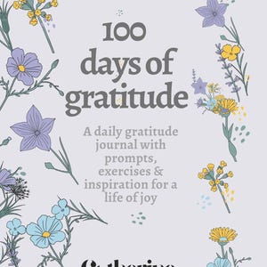 100 Days of Gratitude Journal: Daily Prompts & Exercises for ...