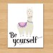Printable Be Yourself Llama Cute Wall Art Inspirational Quote Girl Room ...