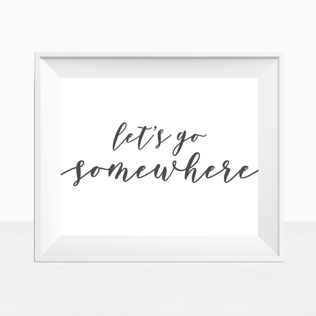 PRINTABLE Let's Go Somewhere Farmhouse Style Calligraphy Travel Quote ...