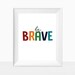 Printable Quote Wall Art Be Brave Boy Room Home Decor Colorful Print ...