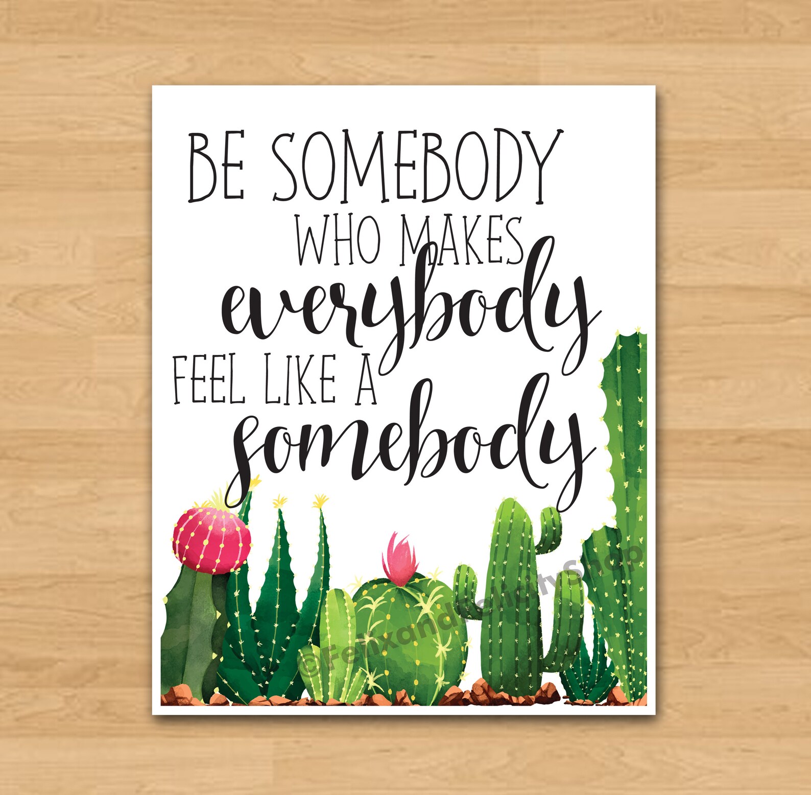 Printable Be Somebody Who Makes Everybody Feel Like A Somebody ...