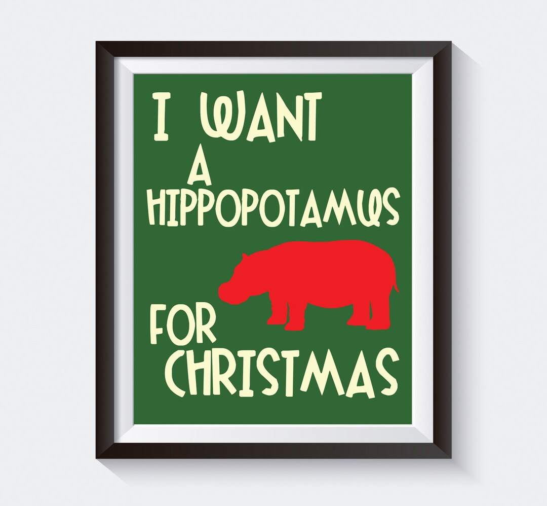 I Want a Hippopotamus for Christmas, Printable, Christmas in July, Home ...