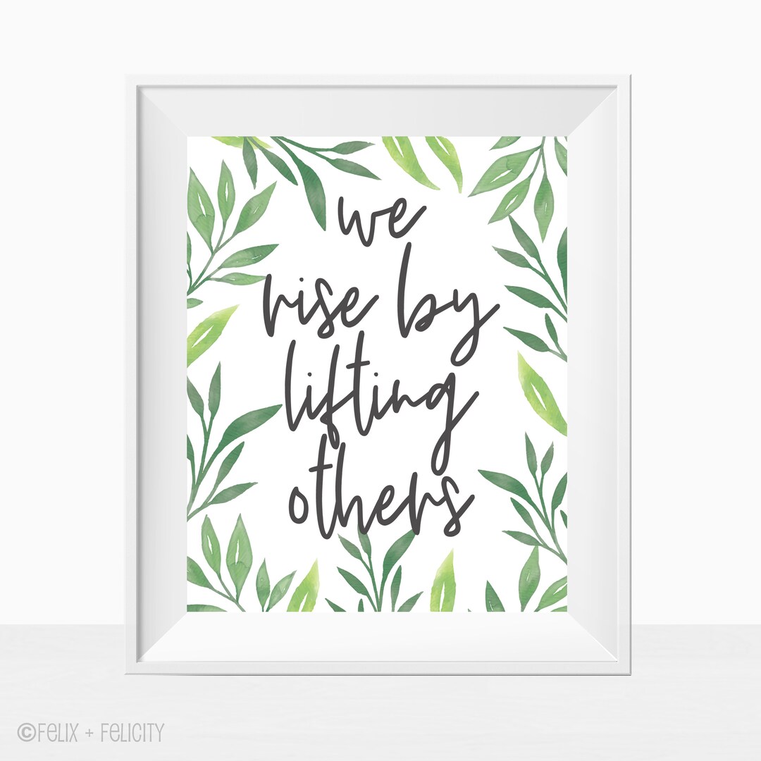 Printable Wall Art Quote "we Rise by Lifting Others" Inspirational Home ...