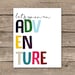 Printable Quote Let's Go on an Adventure Fun Pop of Color Wall Art Sign ...