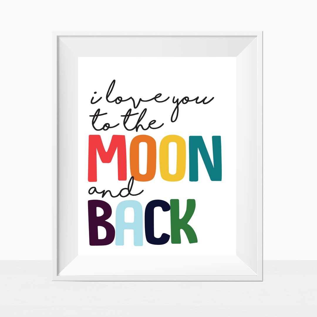 Printable I Love You to the Moon and Back Gender Neutral Colorful Wall ...