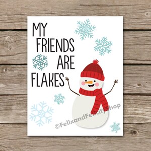 Printable My Friends Are Flakes Funny Humor Print Snowman Gift for ...