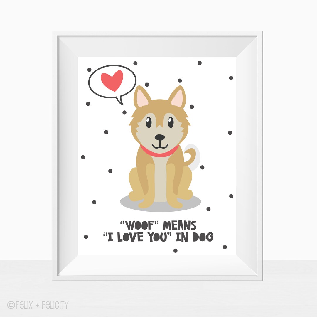 Printable Woof Means i Love You in Dog, Dog Love Gift, Dogs Theme Home ...