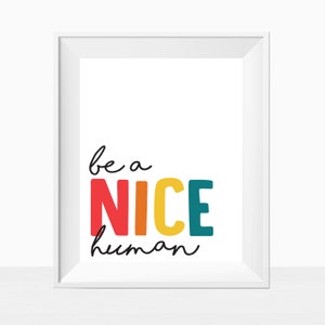 Printable Quote - Be a Nice Human - Colorful Wall Art - Simple Home ...
