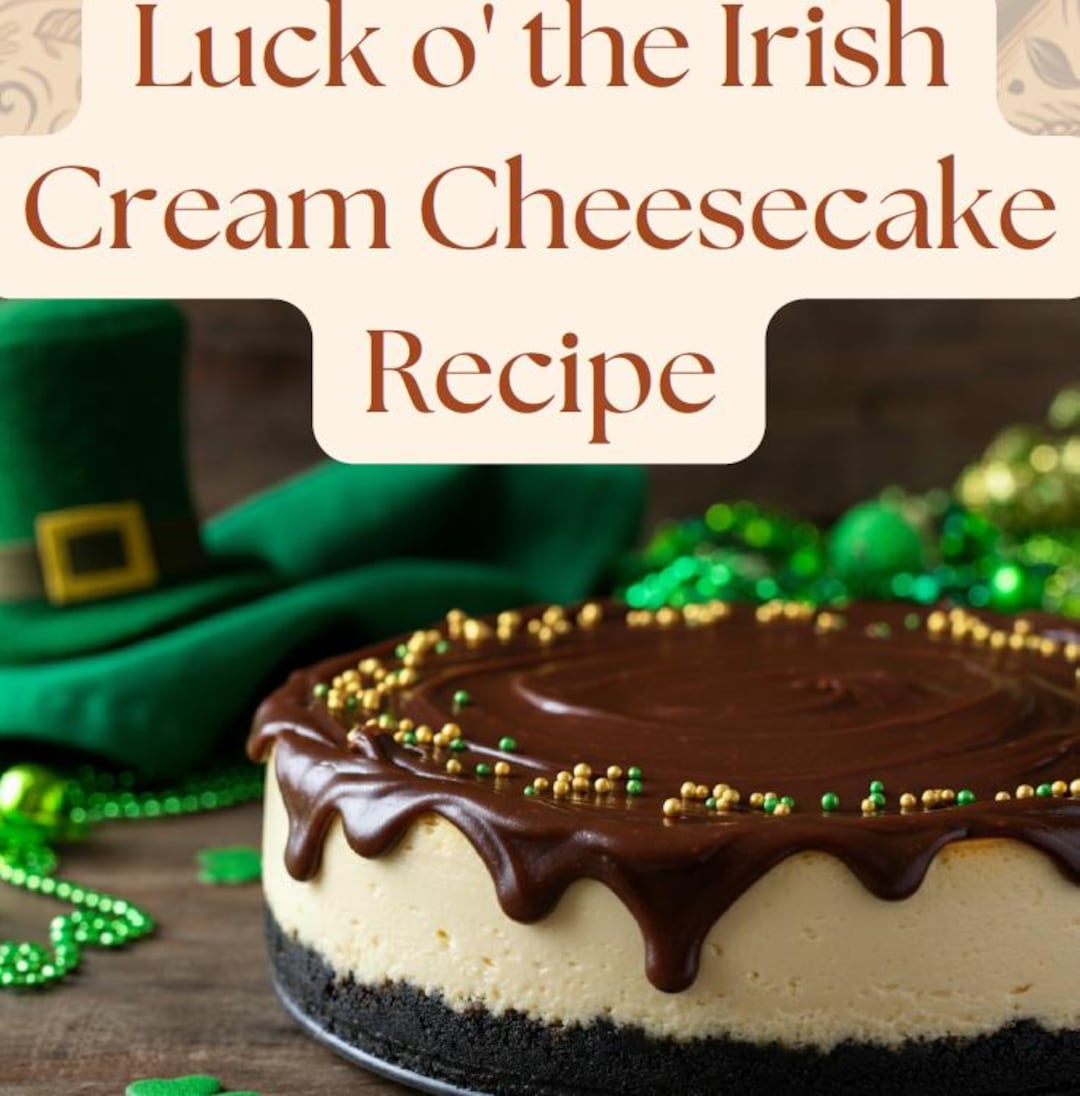 Luck O' the Irish Cream Cheesecake Recipe, Irish Dessert, St. Patrick's ...
