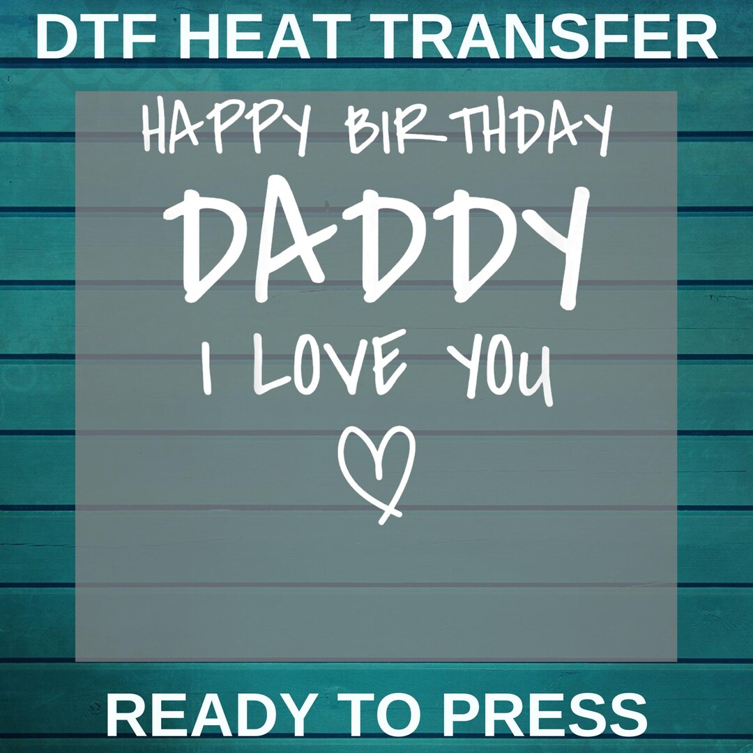 Happy Birthday Daddy DTF Transfer | Daddy I Love You Dtf | Best Truckin ...