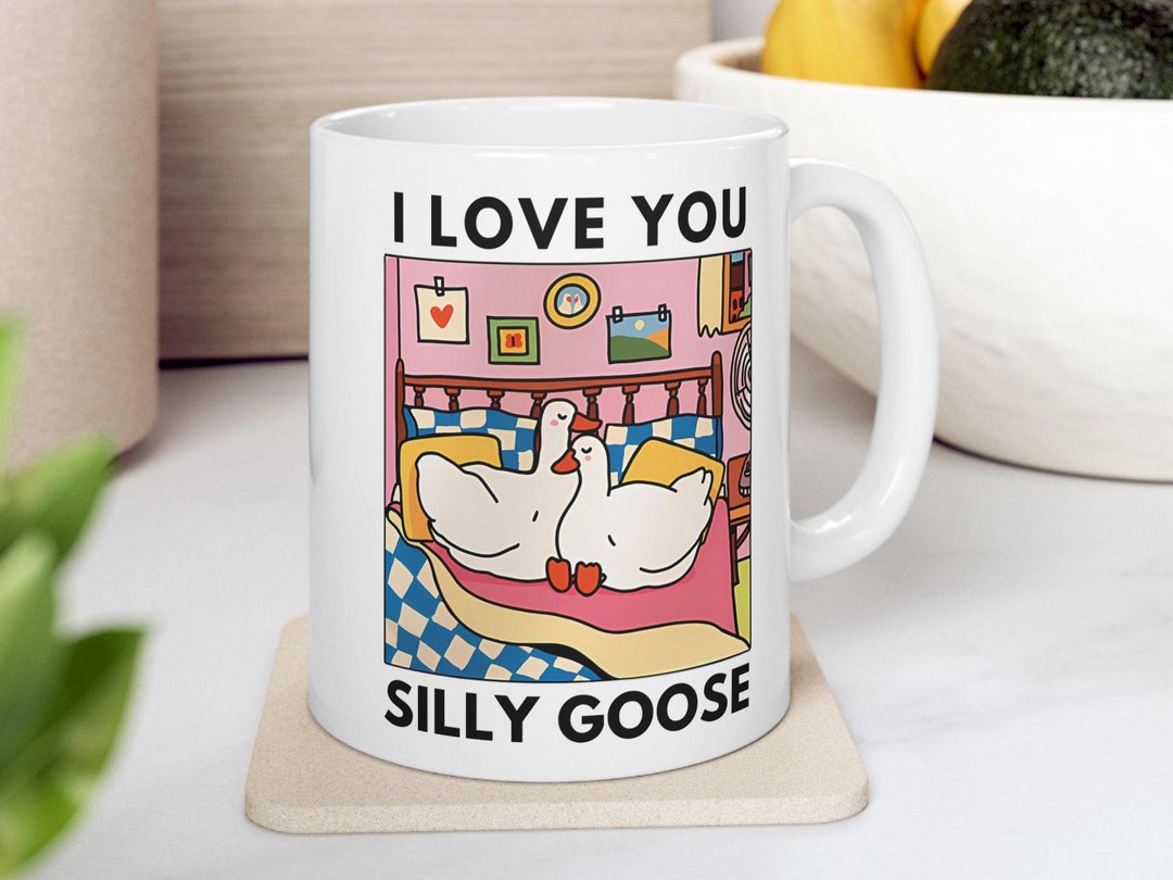 I Love You Silly Goose Mug, Cute Romantic Gift Mug, Cute Ducks Mug ...