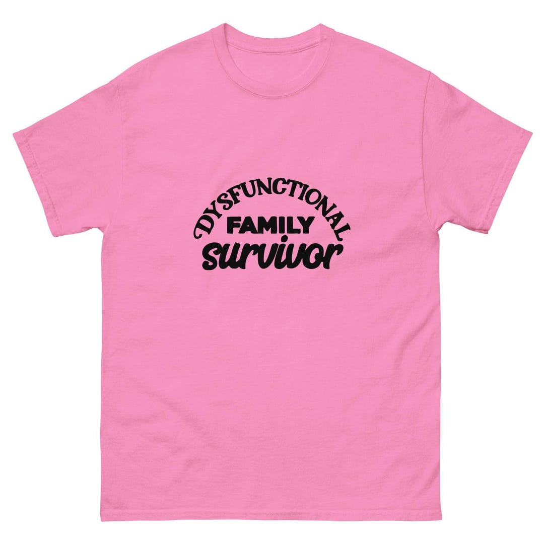 Dysfunctional Family Survivor - Funny, Sarcastic T-shirts With Bold ...