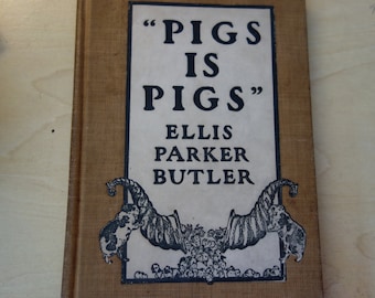 1910 Pigs is Pigs by Ellis Parker Butler, Illustrated by Will Crawford ...