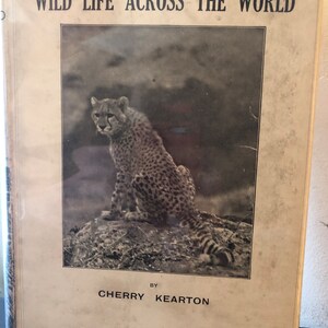 Photographing Wildlife Across the World Cherry Kearton 1923 Edition ...