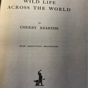 Photographing Wildlife Across the World Cherry Kearton 1923 Edition ...