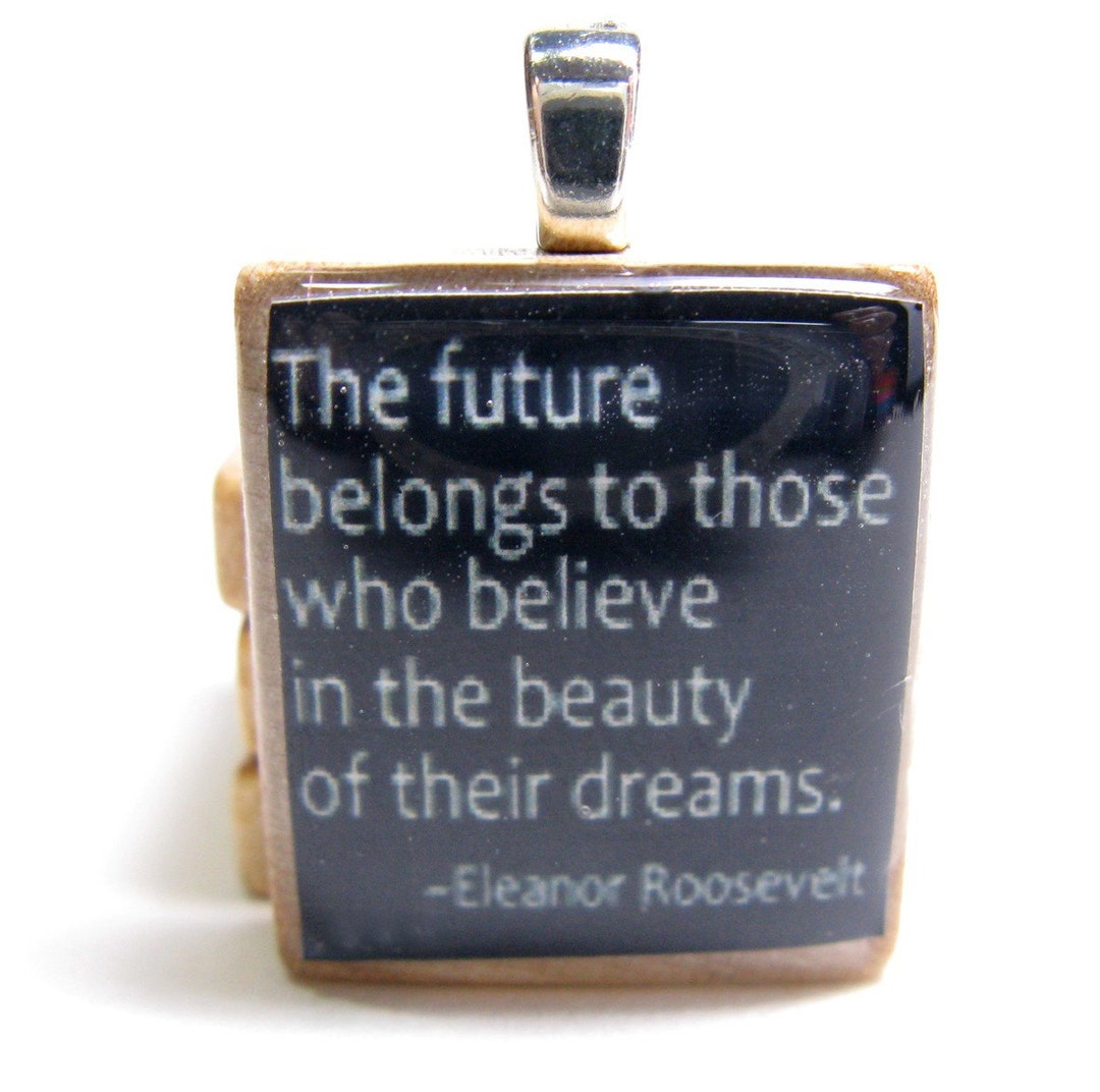 Eleanor Roosevelt Quote - the Future Belongs to Those - Black Scrabble ...