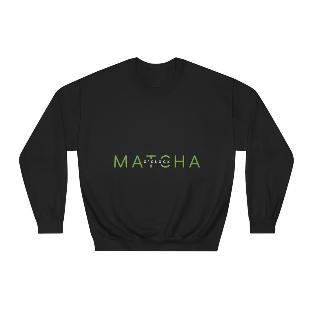 Matcha Time Unisex Sweatshirt, Green Tea Lover Gift, Obsessed With ...