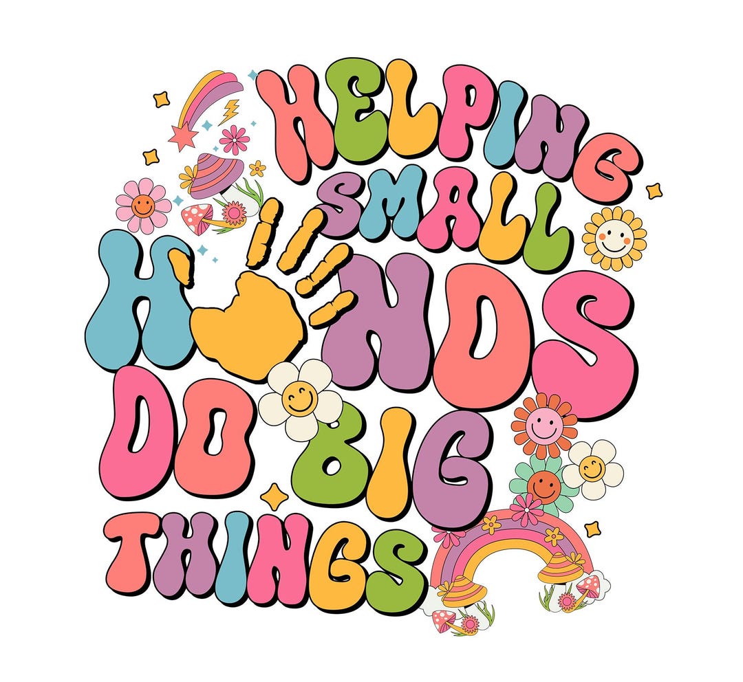 Helping Small Hands Do Big Things Back PNG, 100 Days of School Png ...