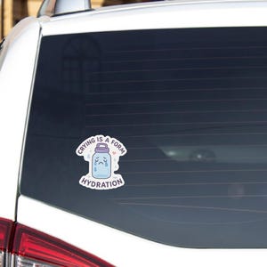 Crying is a Form of Hydration – Funny Mental Health Sticker for Water ...