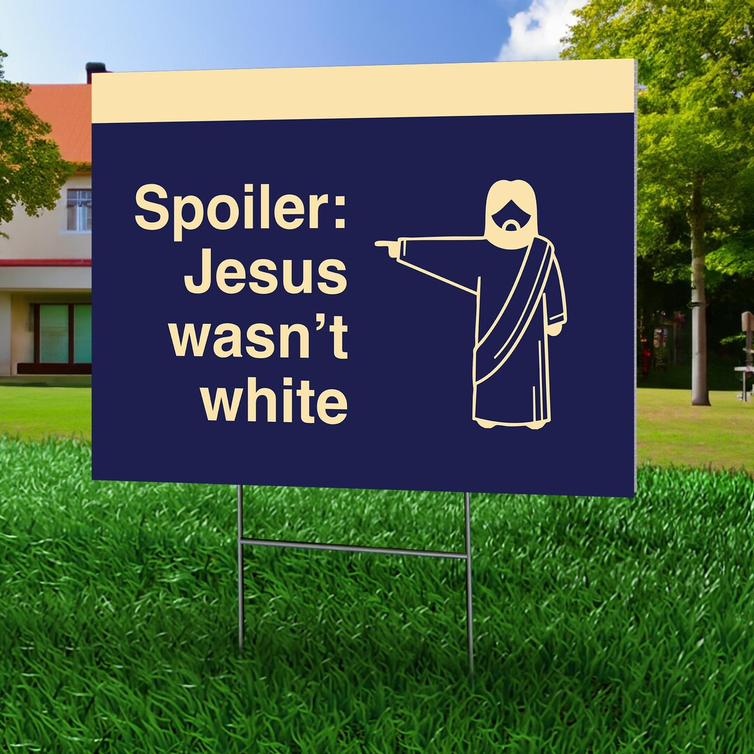 Jesus Wasn't White Liberal Yard Lawn Sign Flag Anti Racists Racism Isn ...
