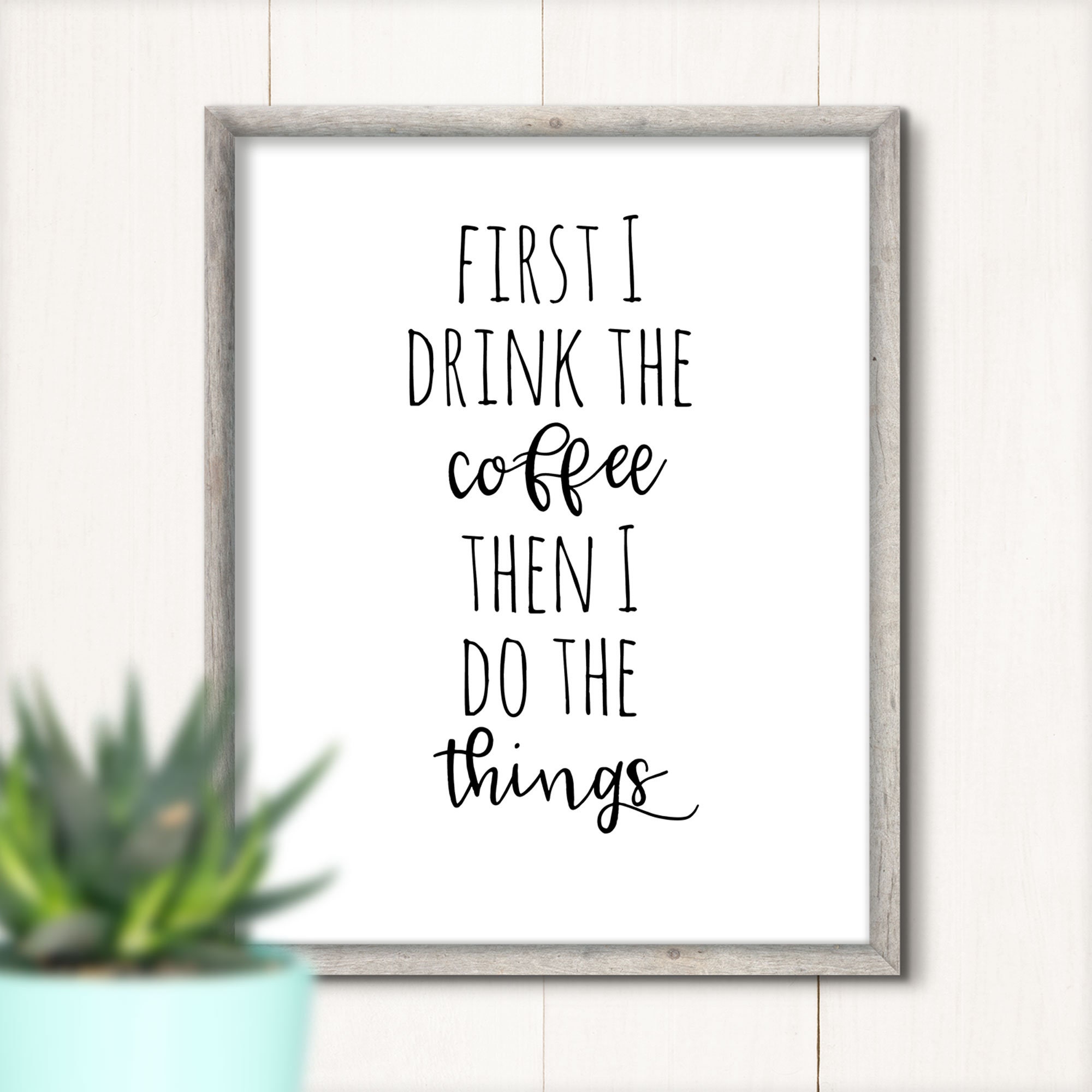 First I Drink the Coffee Then I Do the Things Printable Art - Etsy