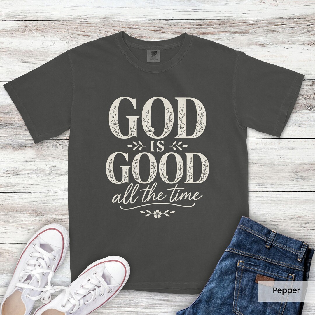 God is Good All the Time Shirt, Christian Faith Shirt, Religious Floral ...