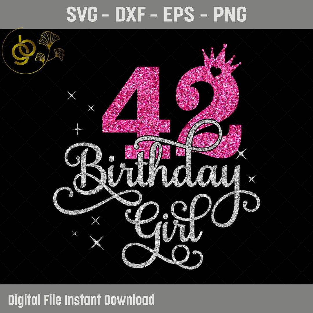 42nd Birthday Girl SVG, It's My 42nd Birthday Svg, 42 Years Old ...