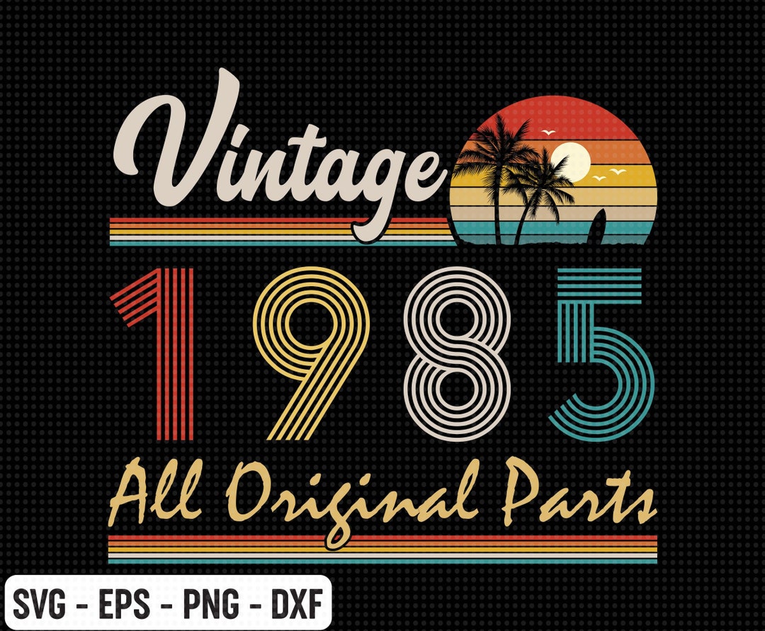 Vintage 1985 All Original Parts SVG, 40th Birthday Gift, Retro Sunset ...