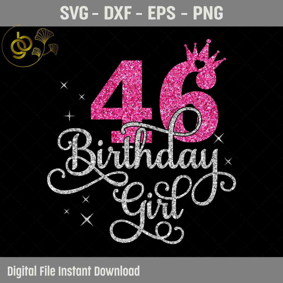 46th Birthday Girl SVG, It's My 46th Birthday Svg, 46 Years Old ...