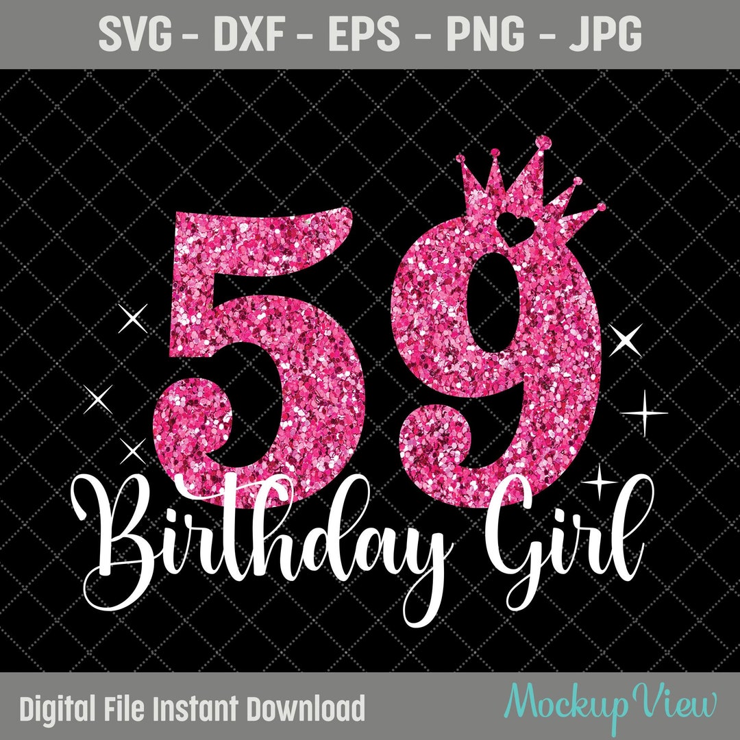 59th Birthday SVG, 59 Years Old Birthday Girl SVG, Party Decoration ...