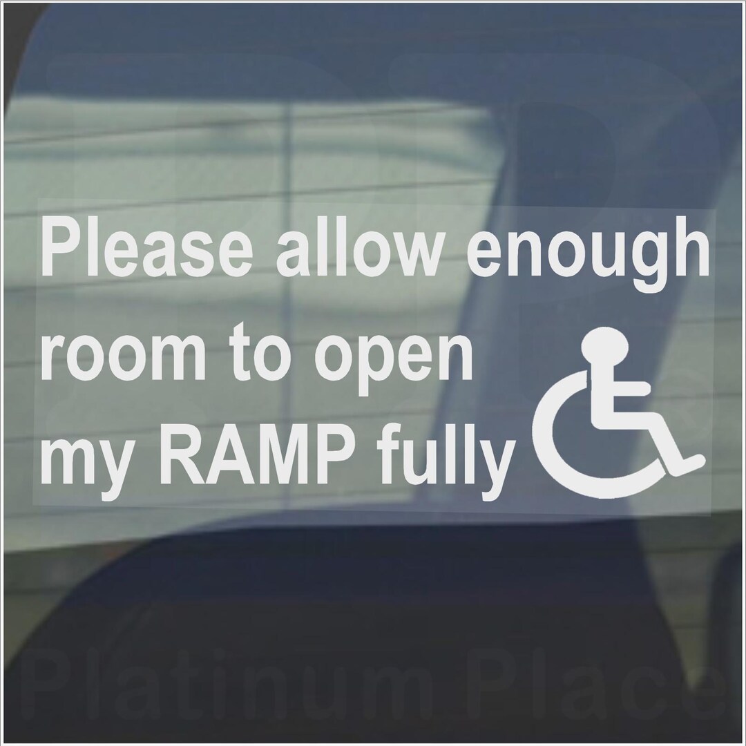 1 X Sticker Please Allow Enough Room to Open My Ramp Fully Disabled ...