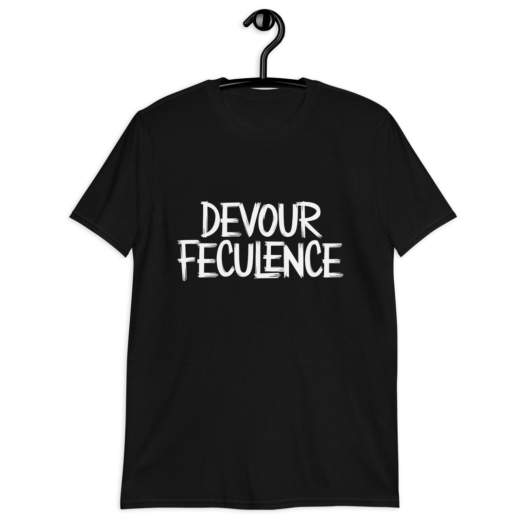 Devour Feculence Shirt – Bold Dark Humor Graphic Tee | Alternative ...